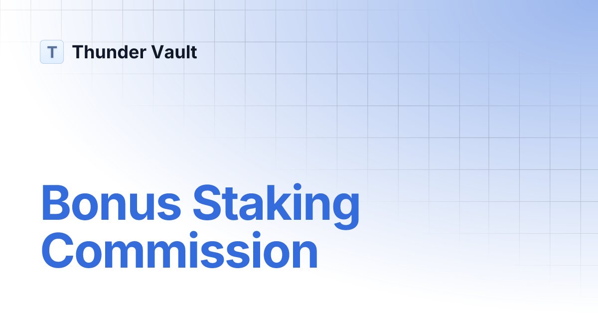 Bonus Staking Commission | Thunder Vault
