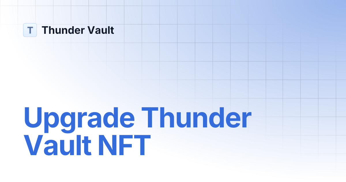 Upgrade Thunder Vault NFT | Thunder Vault